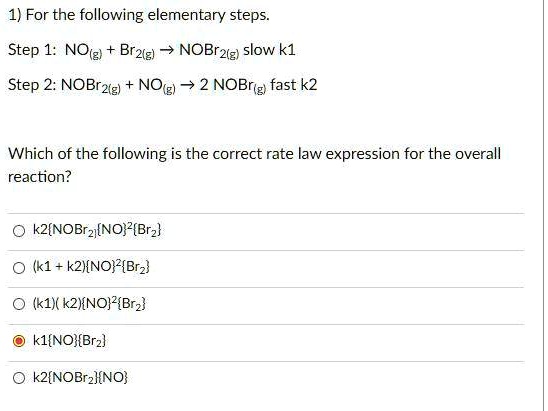 SOLVED: 1) For the following elementary steps Step 1: NOig Br2lg NOBrzg ...