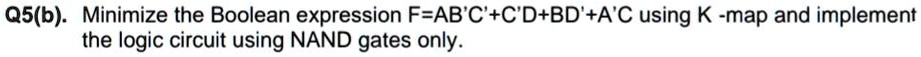 SOLVED: Minimize the Boolean expression F = AB'C' + C'D + BD' + A'C ...