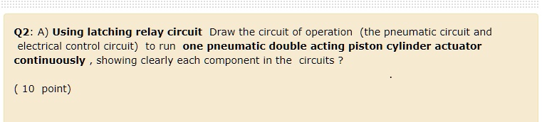 SOLVED: Q2:A Using latching relay circuit Draw the circuit of operation ...