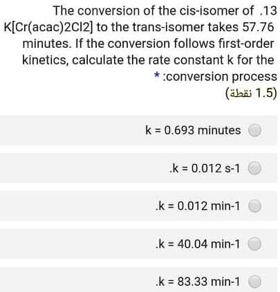 SOLVED: The conversion of the cis-isomer of .13 K[Cr(acac)2C12] to the ...
