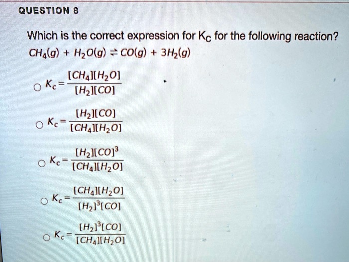 SOLVED: QUESTION 8 Which is the correct expression for Kc for the ...