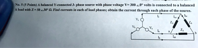 SOLVED: A balanced Y-connected 3-phase source with phase voltage V=300 volts is connected to a ...