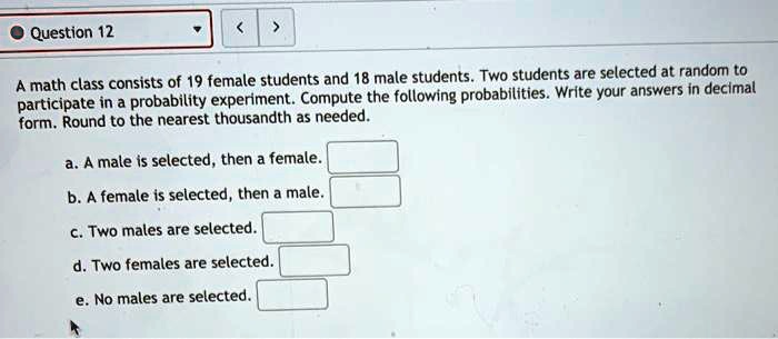 SOLVED: A math class consists of 19 female students and 18 male ...