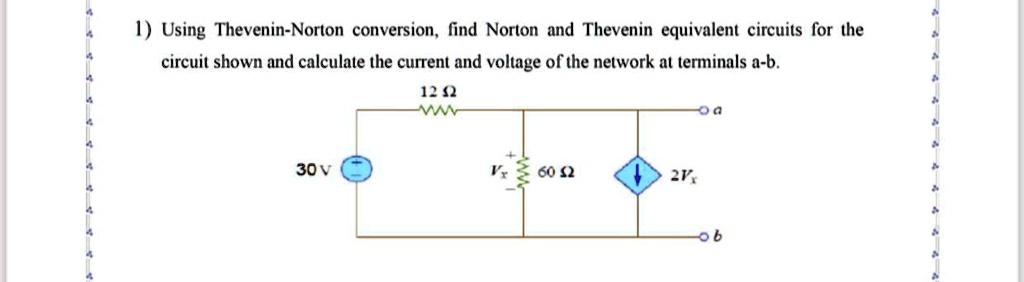 SOLVED: Using Thevenin-Norton conversion, find Norton and Thevenin equivalent circuits for the ...