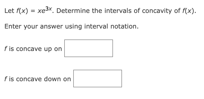 SOLVED: Let f(x)=x e^3 x. Determine the intervals of concavity of f(x ...