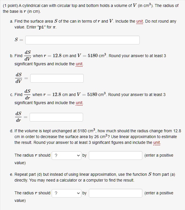 SOLVED: point) cylindrical can with circular top and bottom holds ...
