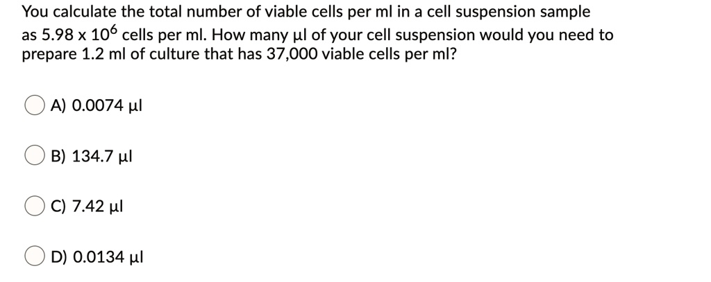 SOLVED: You calculate the total number of viable cells per ml in a cell ...