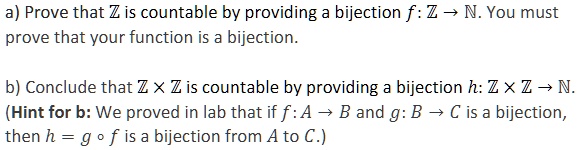 SOLVED: Prove that Z is countable by providing a bijection. Prove that your function is a ...