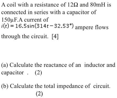 SOLVED: A coil with a resistance of 120 ohms and 80 mH is connected in ...