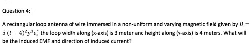 SOLVED: Question 4: A rectangular loop antenna of wire immersed in a ...