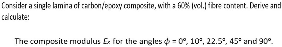 SOLVED: Consider a single lamina of carbon/epoxy composite,with a 60% ...