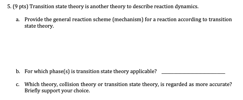 SOLVED: 5. (9 pts) Transition state theory is another theory to describe reaction dynamics ...