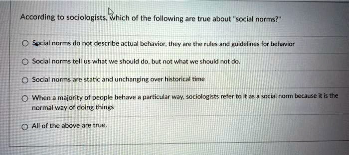 According to sociologists, which of the following are true about ...