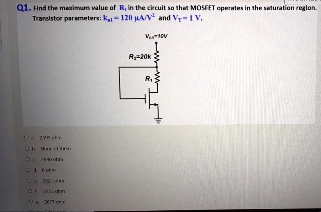 Q1. Find the maximum value of R1 in the circuit so that MOSFET operates ...