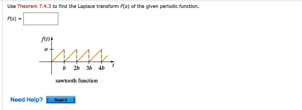 use theorem 743 to find the laplace transform fs of the given periodic ...