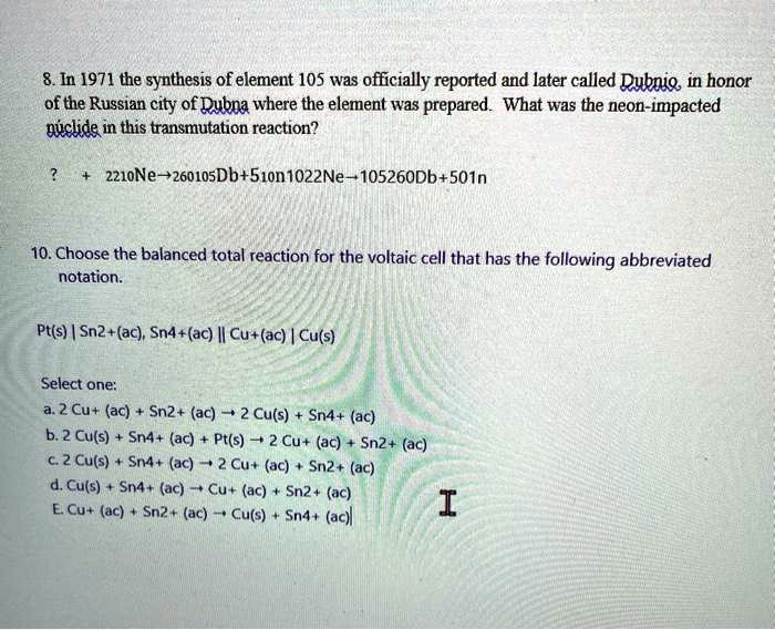SOLVED: 8 In 1971 the synthesis of element 105 was officially reported ...