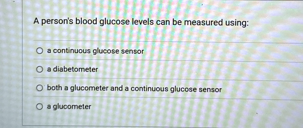 a persons blood glucose levels can be measured using a continuous ...
