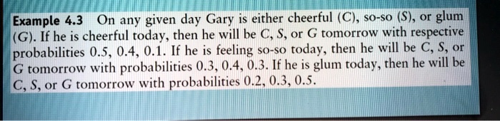 [GET ANSWER] example 43 on any given day gary is either cheerful c so ...