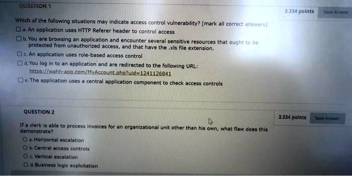 SOLVED: 3.334 points Save Answer Which of the following situations may indicate access control ...