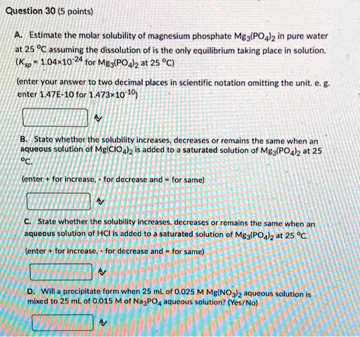 SOLVED: Question 30 (5 points) Estimatc the molar solubility of magnesium phosphatc Mg3(PO412 in ...