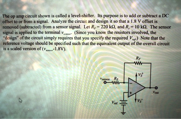 SOLVED: The op amp circuit shown is called a level-shifter. Its purpose ...