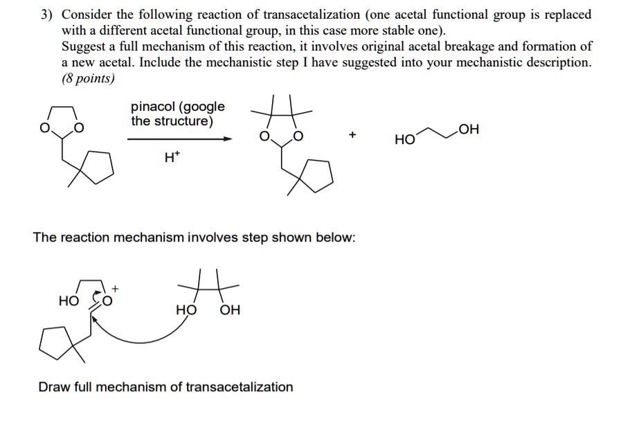 SOLVED:3) Consider the following reaction of transacetalization (one ...
