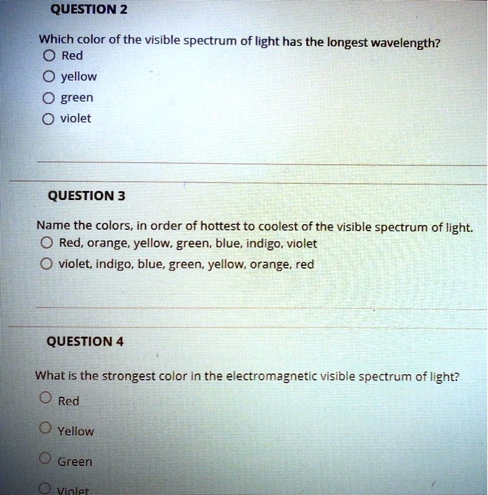 question 2 which color of the visible spectrum of light has the longest ...
