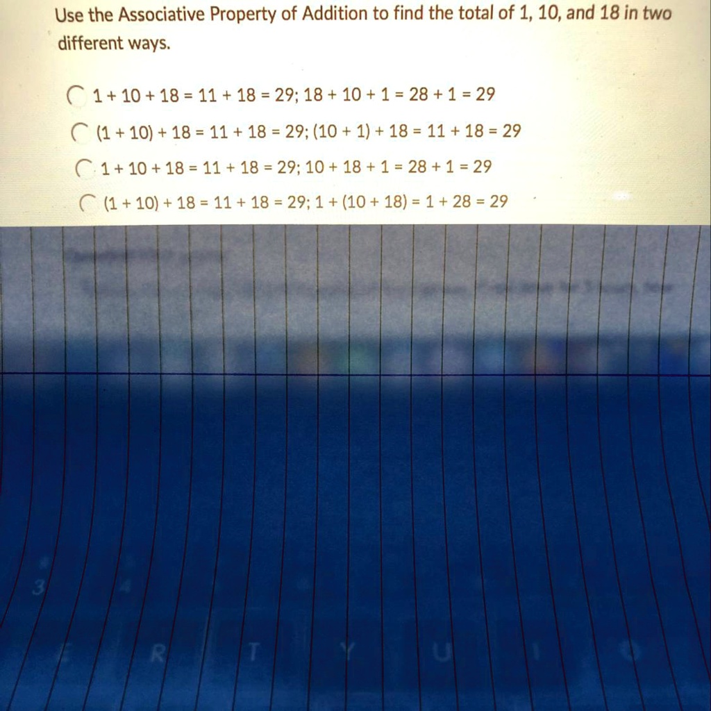 Use the Associative Property of Addition to find the total of 1, 10, and 18 in two different ...