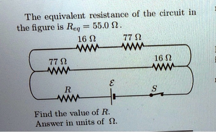 SOLVED: The equivalent resistance of the circuit in the figure is Req 2 55.0 2 16 77 162 S Find ...