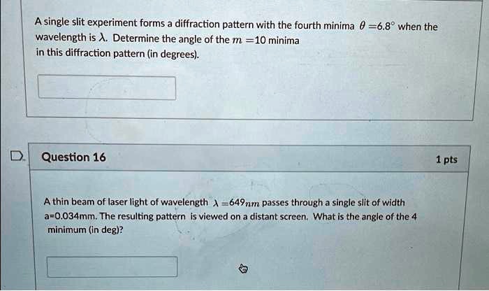 SOLVED: A single slit experiment forms a diffraction pattern with the fourth minima = 6.8 when ...