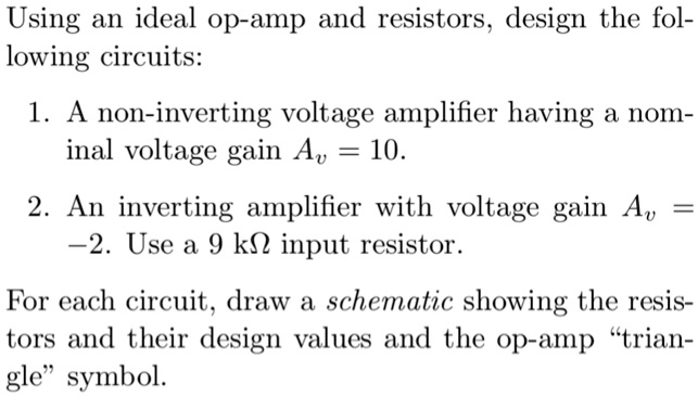 SOLVED: Using an ideal op-amp and resistors, design the fol lowing circuits: 1. A non-inverting ...