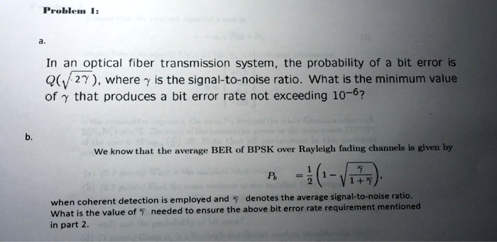 SOLVED: In an optical fiber transmission system, the probability of a bit error is Q(y^2/Y ...