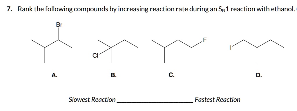 7. Rank the following compounds by increasing reaction rate during an ...
