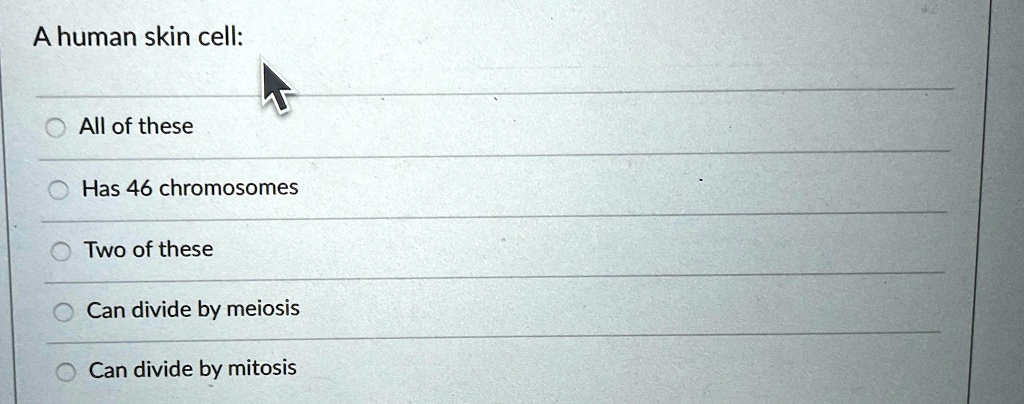 A human skin cell: All of these Has 46 chromosomes Two of these Can ...