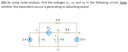 [GET ANSWER] Q1) By using nodal analysis, find the voltages v1, v2 and v3 in the following ...