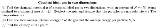 SOLVED: Classical ideal gas in two dimensions. (a) Find the chemical potential of a classical ...