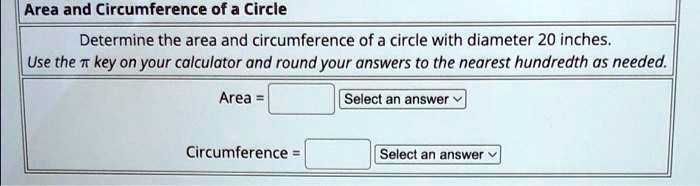 Area and Circumference of a Circle Determine the area and circumference ...