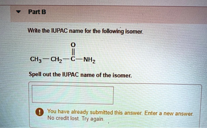 SOLVED: Part B Write the IUPAC name for the following isomer CH3 CHz Spell out the IUPAC name of ...