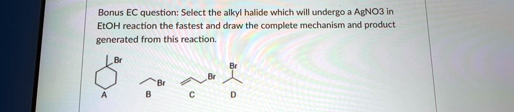 bonus ec question select the alkyl halide which will undergo a agno3 in ...