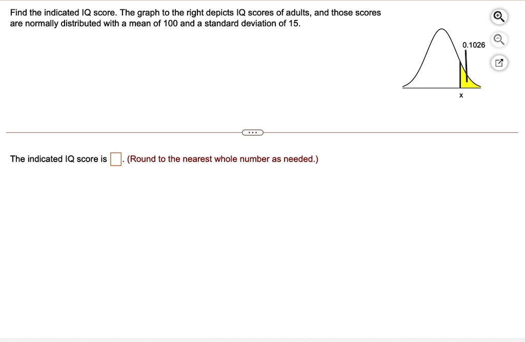 SOLVED: Find the indicated IQ score.The graph to the right depicts IQ scores of adults,and those ...