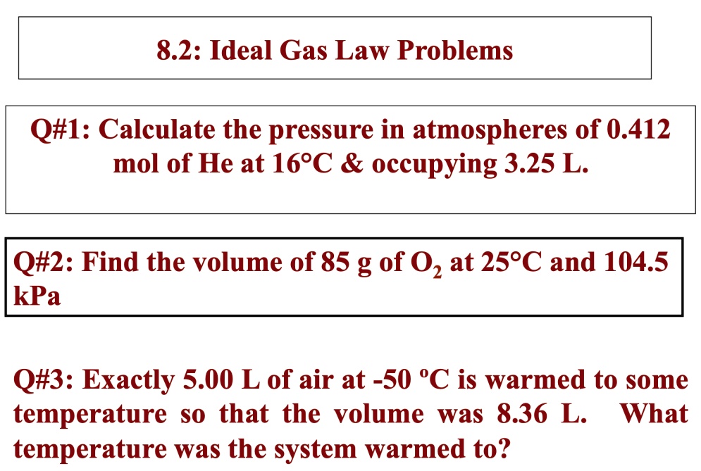 8.2: Ideal Gas Law Problems Q#1: Calculate the pressure in atmospheres ...