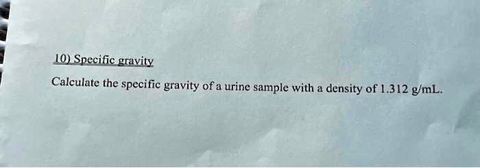SOLVED: 10) Specific gravity Calculate the specific gravity of a urine ...