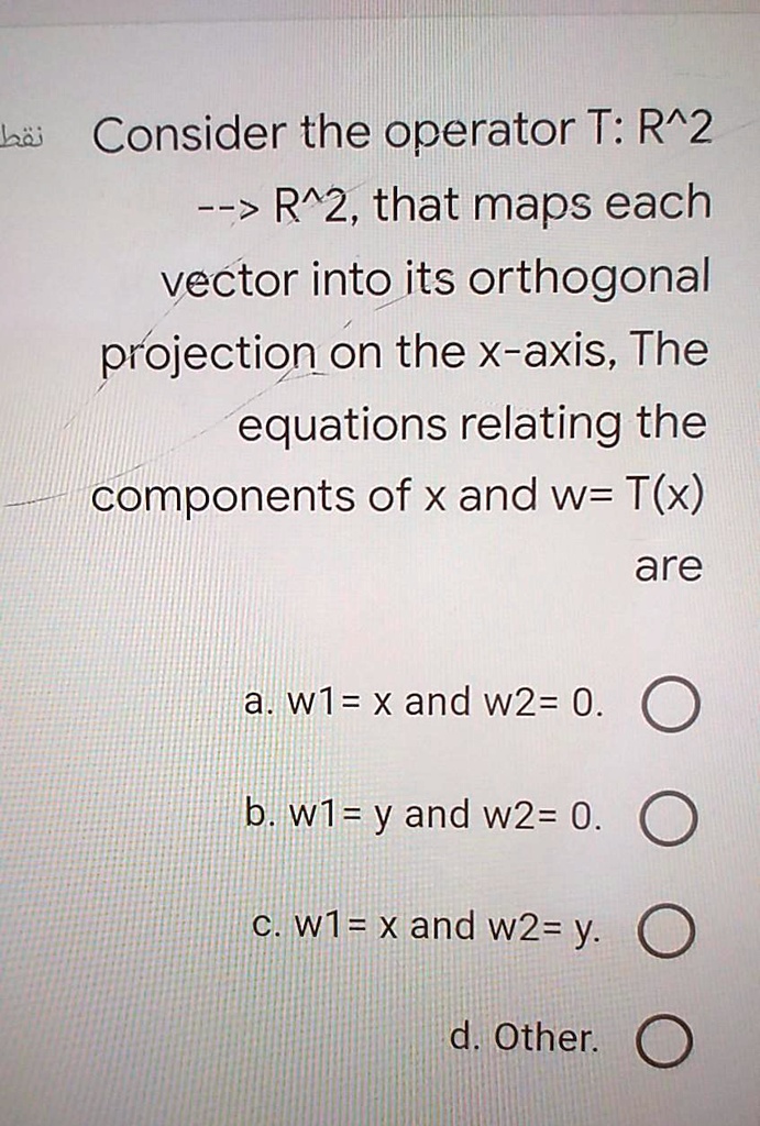 SOLVED: kii Consider the operator T: R^2 > R^2, that maps each vector into its orthogonal ...