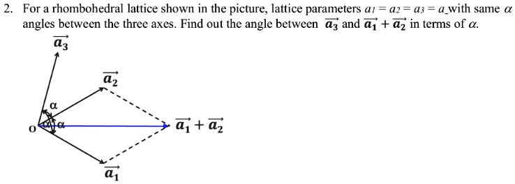 SOLVED: please answer in details For a rhombohedral lattice shown in ...