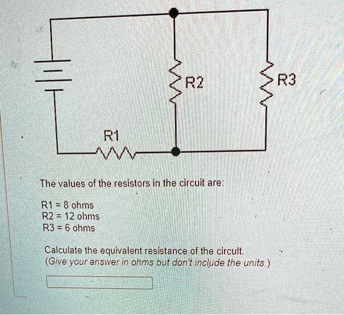 SOLVED: R2 R3 R1 The values of the resistors in the circuit are: R1 = 8 ohms R2 = 12 ohms R3 = 6 ...