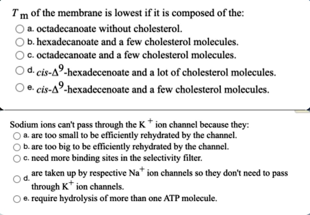 SOLVED:T m of the membrane is lowest if it is composed of the: Oa ...