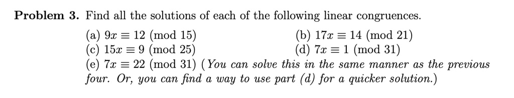 SOLVED: Problem 3. Find all the solutions of each of the following linear congruences 9x = 12 ...
