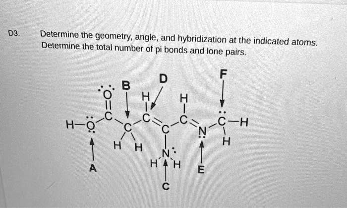 SOLVED: 03 Determine the geometry angle, and hybridization at the ... SOLVED: 03 Determine the geometry angle, and hybridization at the ...