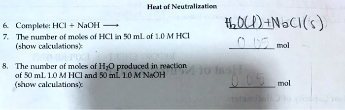 SOLVED: Heat of Neutralization Complete: HCI NaOH #Lb)#NCI(s) The number of moles of HCL in 50 ...