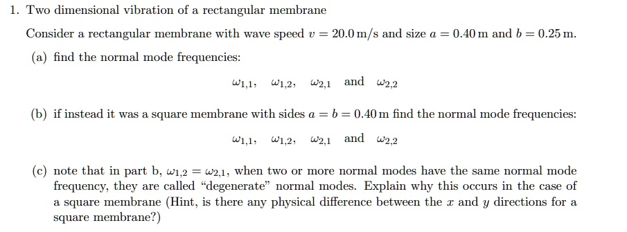 SOLVED: 1. Two dimensional vibration of a rectangular membrane Consider a rectangular membrane ...